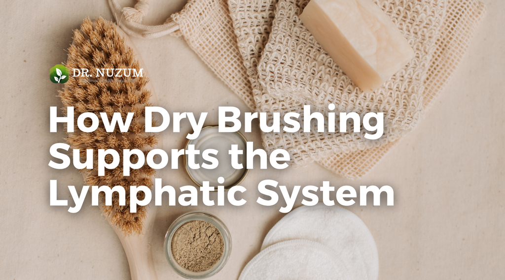 How Dry Brushing Supports the Lymphatic System – Dr. Nuzum's Nutraceuticals