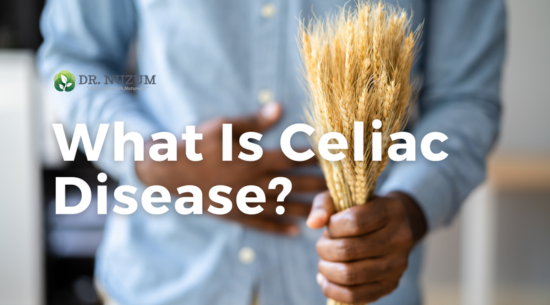 What Is Celiac Disease? – Dr. Nuzum's Nutraceuticals